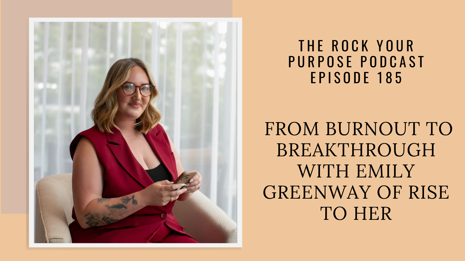 #185: From Burnout to Breakthrough with Emily Greenway of Rise to Her ...